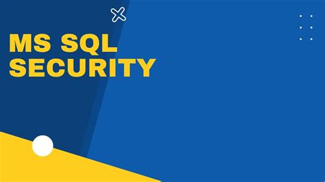About Ms Sql Security Securing Your Ms Sql Server Best Practices For Protecting Your Data
