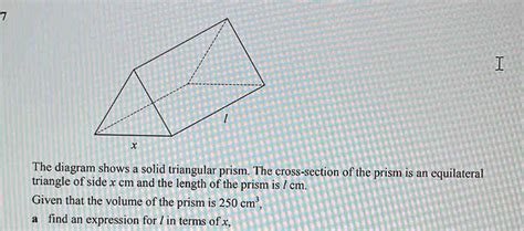 Solved 7 The Diagram Shows A Solid Triangular Prism The Cross Section Of The Prism Is An