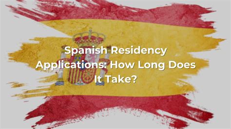 Spanish Residency Applications How Long Does It Take Relocation To