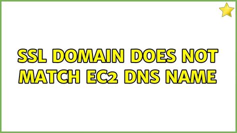 Ssl Domain Does Not Match Ec Dns Name Solutions Youtube