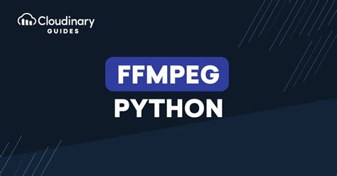 a beginner s guide to ffmpeg in python cloudinary