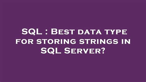 SQL Best Data Type For Storing Strings In SQL Server YouTube