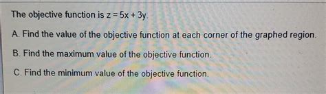 Solved The Objective Function Is Z 5x 3y A Find The