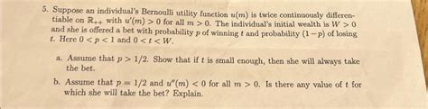 Solved 5 Suppose An Individual S Bernoulli Utility Function