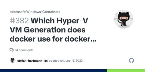 Which Hyper V Vm Generation Does Docker Use For Docker Run Isolationhyperv · Issue 382
