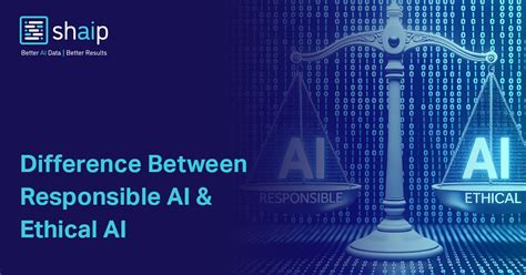 Difference Between Responsible Ai And Ethical Ai Shaip