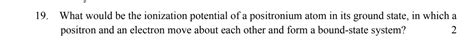 Solved 19 What Would Be The Ionization Potential Of A