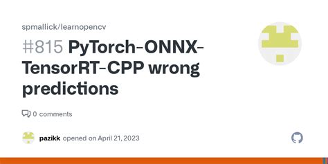 pytorch onnx tensorrt cpp wrong predictions · issue 815 · spmallick