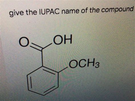 Solved Give The IUPAC Name Of The Compound O OH OCH Chegg Com
