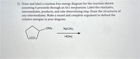 Solved Draw And Label A Reaction Free Energy Diagram For Chegg