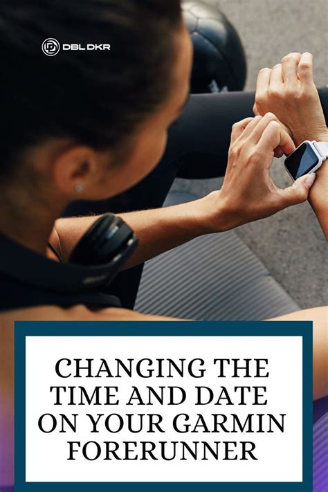 Changing The Time And Date On Your Garmin Forerunner Garmin Forerunner Garmin Forerunner