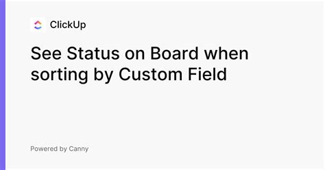 See Status On Board When Sorting By Custom Field Voters Clickup
