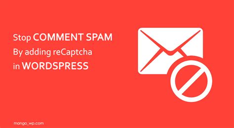 How To Stop Comment Spam By Adding Recaptcha In Wordspress Mangowp Fully Managed Wordpress