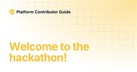 Welcome To The Hackathon Platform Contributor Guide