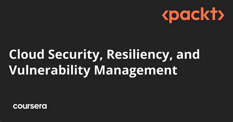 Cloud Security Resiliency And Vulnerability Management Coursera