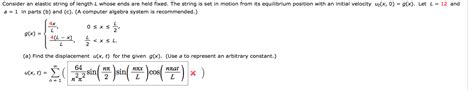 Solved Consider An Elastic String Of Length L Whose Ends Are Chegg