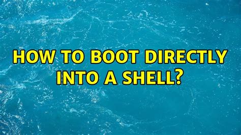 How To Boot Directly Into A Shell YouTube