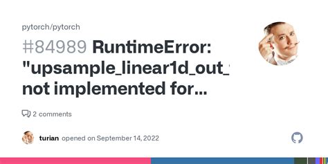 Runtimeerror Upsamplelinear1doutframe Not Implemented For Bfloat16 · Issue 84989
