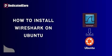 To Install Wireshark On Ubuntu Enrich Network Security