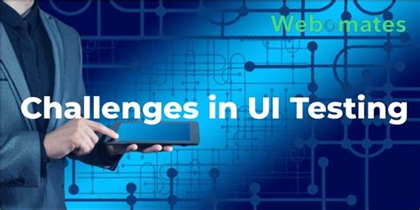 Challenges In Ui Testing User Interface Testing Involves Testing By Satya Dec 2023 Medium