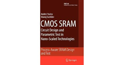 CMOS Sram Circuit Design And Parametric Test In Nano Scaled Technologies Process Aware Sram