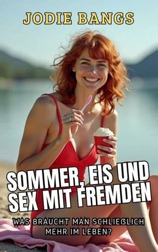 Sommer Eis Und Sex Mit Fremden Sommer Sonne Schlampiger Sex Télécharger PDF ePUB Audio