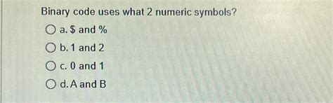Solved Binary Code Uses What 2 ﻿numeric Symbolsa ﻿ And