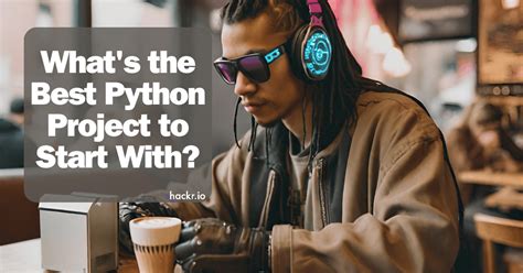 Whats The Best Python Project To Start With