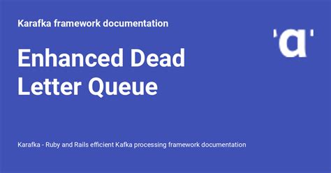 Enhanced Dead Letter Queue Karafka Framework Documentation