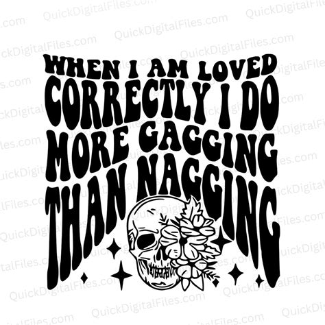 When I Am Loved Correctly Adult Sexy Skull And Flowers Svg Graphic Quick Digital Files
