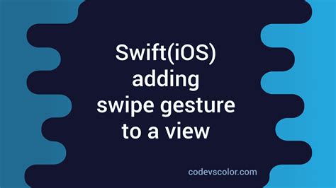 Ios Adding Swipe Gesture To A View In Swift 4 Codevscolor