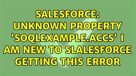 Salesforce Unknown Property Soqlexampleaccs I Am New To Slalesforce Getting This Error Youtube