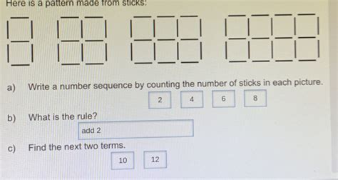 Solved Here Is A Pattern Made From Sticks A Write A Number Sequence By Counting The Number Of