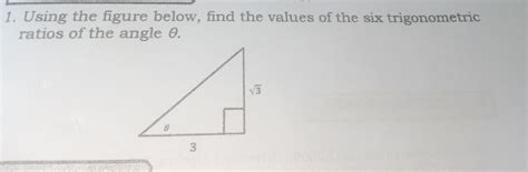 Solved 1 Using The Figure Below Find The Values Of The Six Trigonometric Ratios Of The Angle
