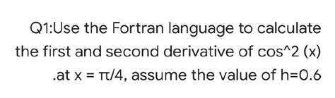solved q1 use the fortran language to calculate the first