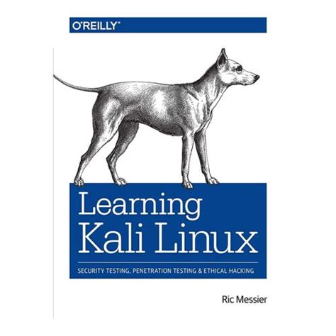 Oreilly Learning Kali Linux Security Testing Penetration Testing And Ethical Hacking 1st
