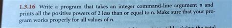 Solved 1316 Write A Program That Takes An Integer Command Line Argument N And Prints All The
