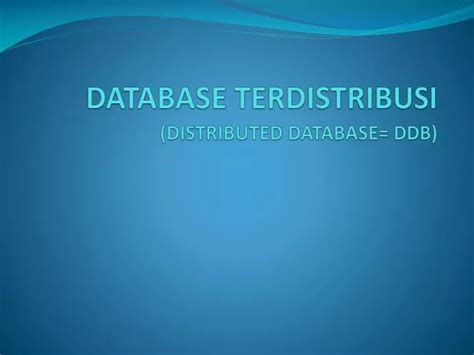Ppt Database Terdistribusi Distributed Database Ddb Powerpoint Presentation Id 4192635