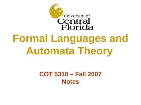Ppt Formal Languages And Automata Theory Cot 5310 Fall 2007 Notes Dokumentips