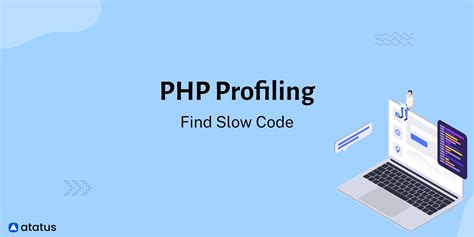 Php Profiling Find Slow Code In Your Application