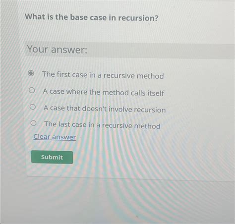 Solved What Is The Base Case In Recursionyour Answerthe