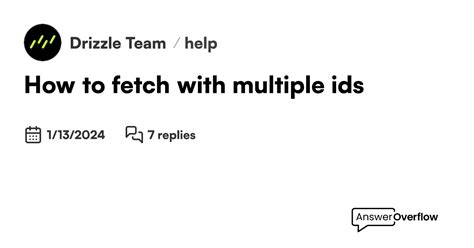 How To Fetch With Multiple Ids Drizzle Team