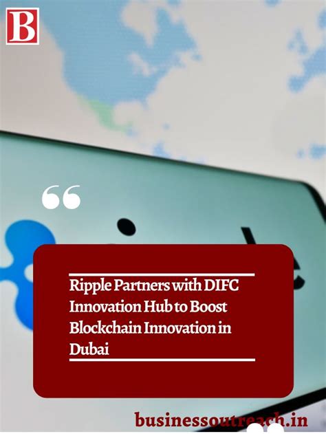 Ripple Partners With Difc Innovation Hub To Boost Blockchain Innovation In Dubai Business Outreach