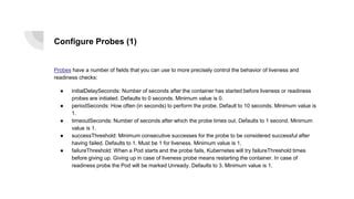 Kubernetes Probes Liveness Readyness Startup Introduction PPTX Operating Systems