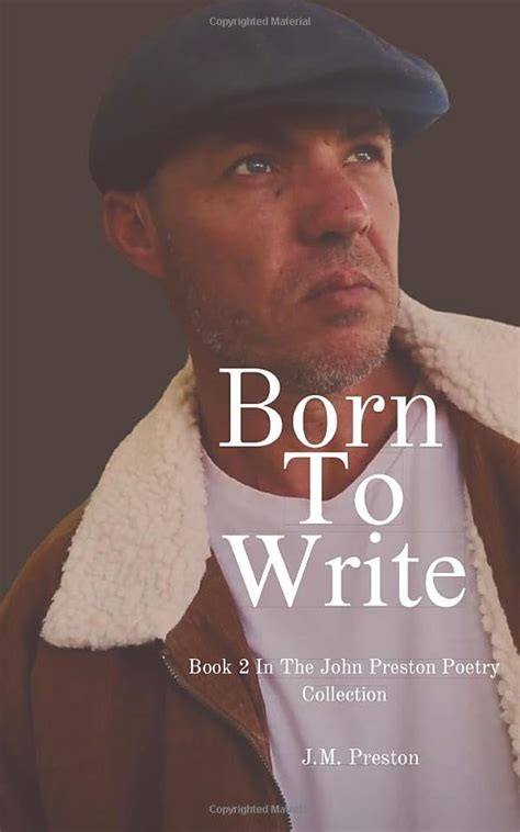 Born To Write The John Preston Poetry Collection By Jm Preston