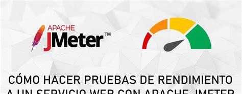Cómo Hacer Pruebas De Rendimiento A Un Servicio Web Con Apache Jmeter