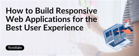 How To Build Responsive Web Applications For The Best User Experience