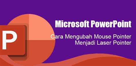 Mengubah Mouse Pointer Ke Laser Pointer Di Microsoft PowerPoint