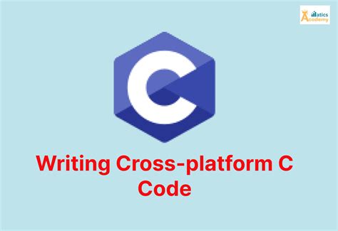 Writing Cross Platform In C A Comprehensive Guide Matics Academy