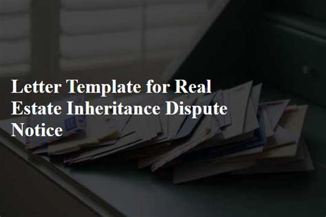 Letter Template For Real Estate Inheritance Dispute Notice Free